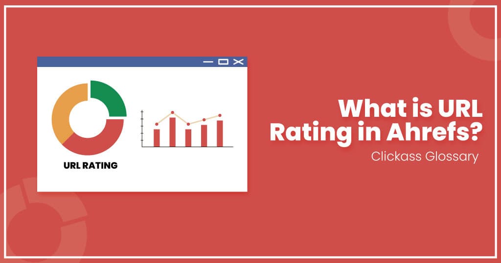 What is URL Rating in Ahrefs? | Clickass Glossary